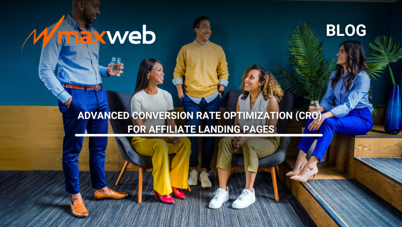 Advanced Conversion Rate Optimization (CRO) for Affiliate Landing Pages | MaxWeb Inc Affiliate ...